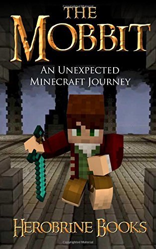 The Mobbit: An Unexpected Minecraft Journey by Herobrine Books by ...