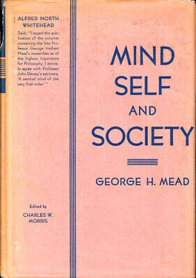 George H Mead / Mind Self and Society 1934 [Hardcover] Mead, George H ...