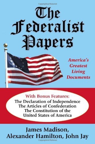 The Federalist Papers: America's Greatest Living Documents by James ...