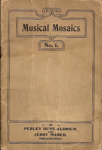 Musical Mosaics - No. 1 by Perley Dunn Aldrich | Goodreads