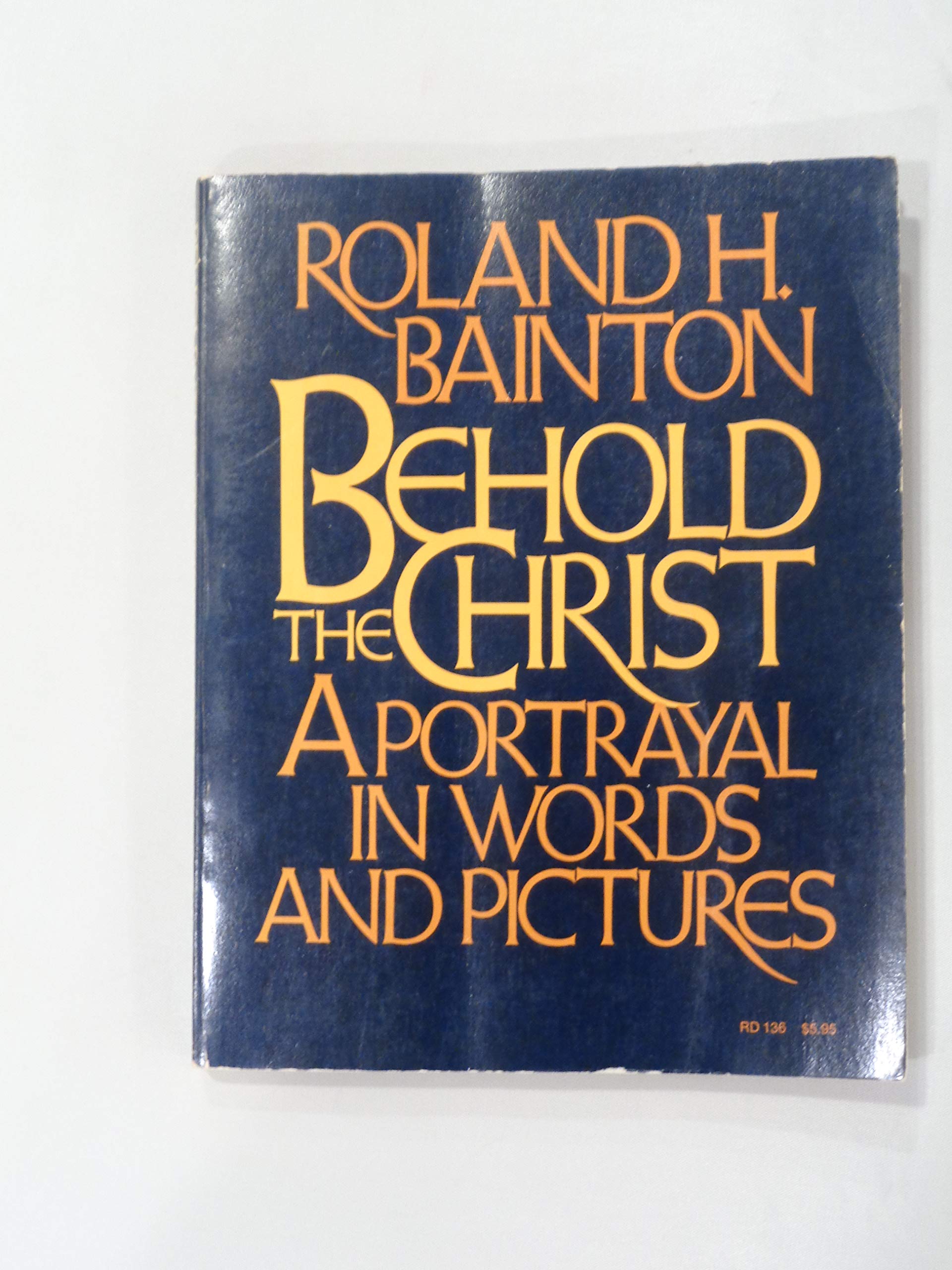 Behold the Christ: A Portrayal of Christ in Words and Pictures by ...