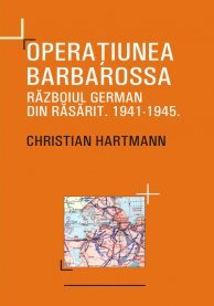 Operatiunea Barbarossa. Razboiul german din Rasarit 1941-1945 by ...