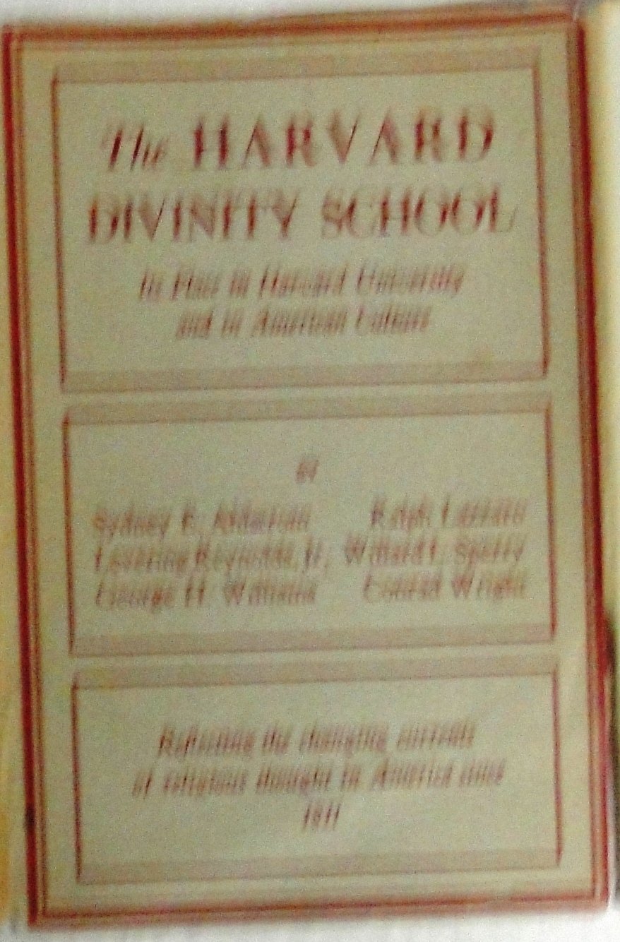 The Harvard Divinity School: Its Place in Harvard University and in ...