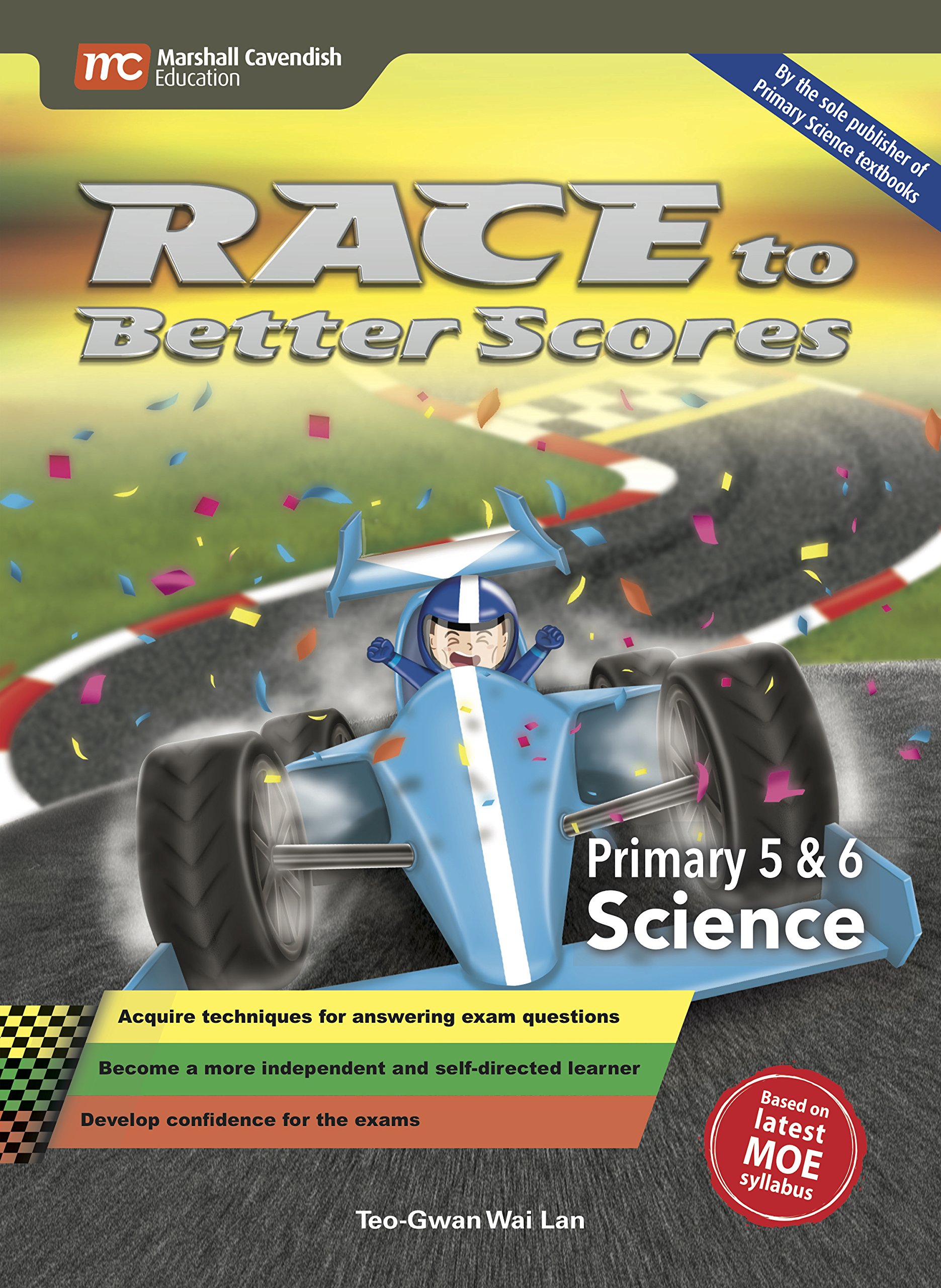 RACE to Better Scores Primary 5 & 6 Science by Teo-Gwan Wai Lan | Goodreads