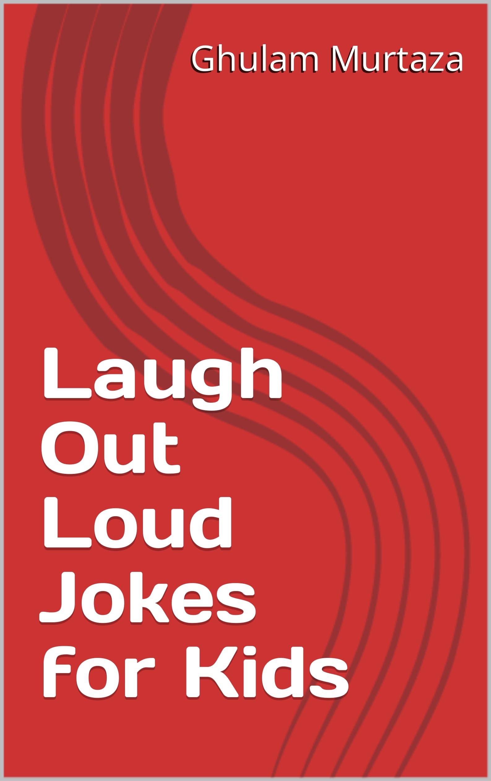 Laugh Out Loud Jokes for Kids by Ghulam Murtaza | Goodreads