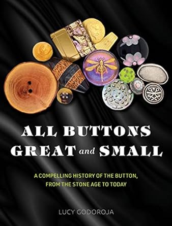 All Buttons Great and Small: A compelling history of the button, from ...