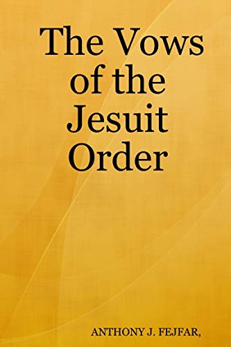 The Vows of the Jesuit Order by Anthony J. Fejfar | Goodreads