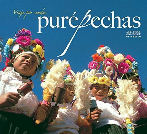 Viaje por sendas purepechas (Travels on the Paths of the Purepecha ...