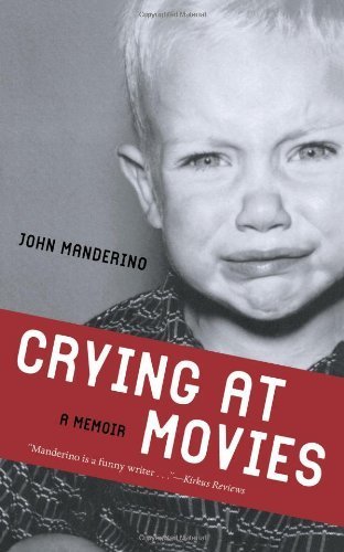 Crying at Movies: A Memoir Second , Seco edition by Manderino, John ...