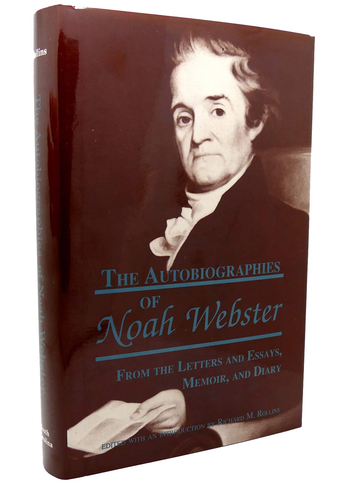 The Autobiographies of Noah Webster: From the Letters and Essays ...