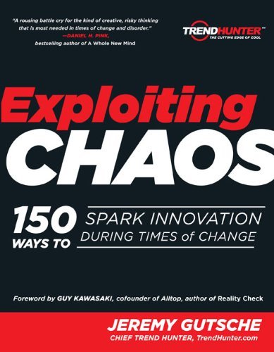 Exploiting Chaos: 150 Ways to Spark Innovation During Times of Change ...