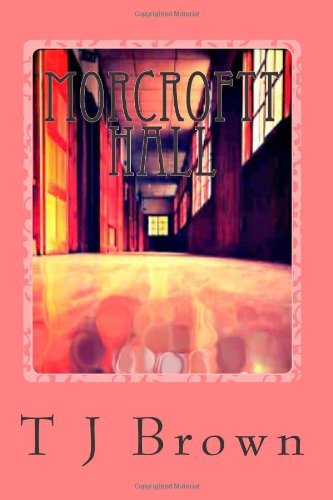 Morcroftt Hall: Volume 1 by mrs T J Brown (2012-07-17) by T.J. Brown ...