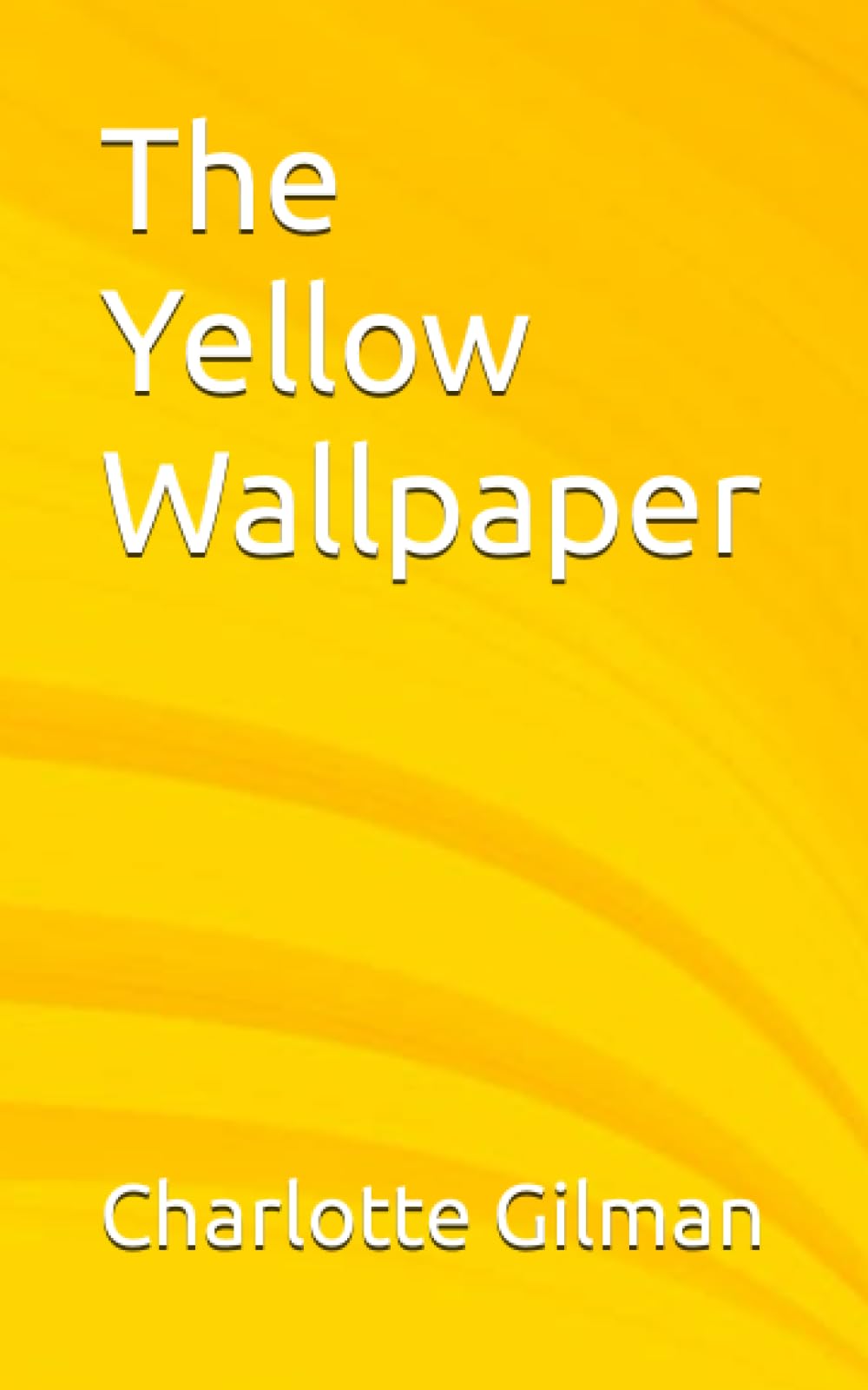 The Yellow Wallpaper by Charlotte Perkins Gilman | Goodreads