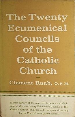The twenty ecumenical councils of the Catholic Church by Clement Raab | Goodreads