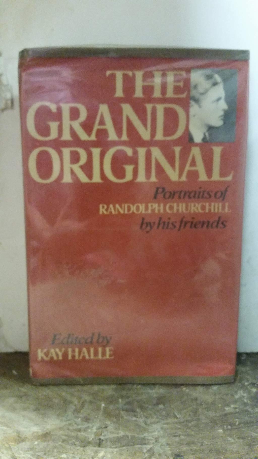 The grand original;: Portraits of Randolph Churchill by his friends by ...