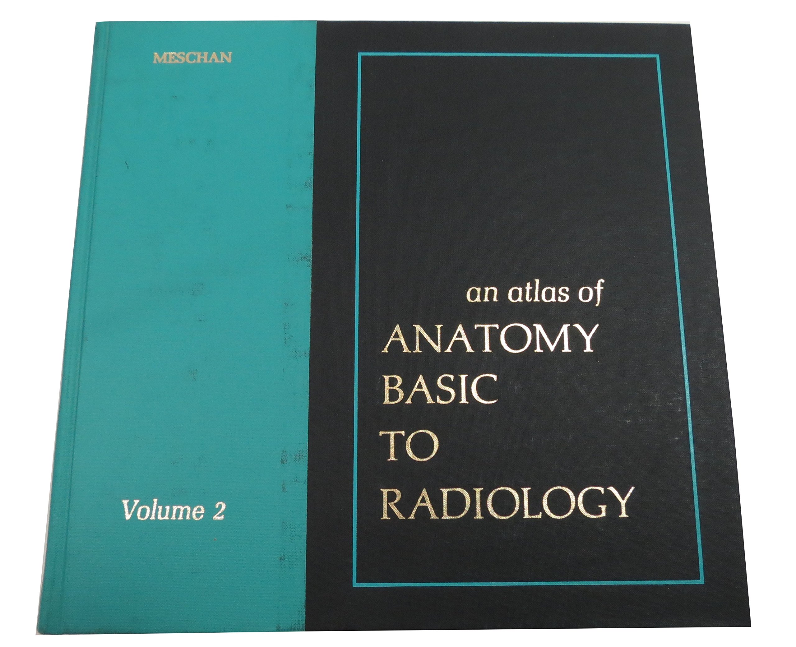 Atlas of Anatomy Basic to Radiology: v. 2 by Isadore Meschan | Goodreads
