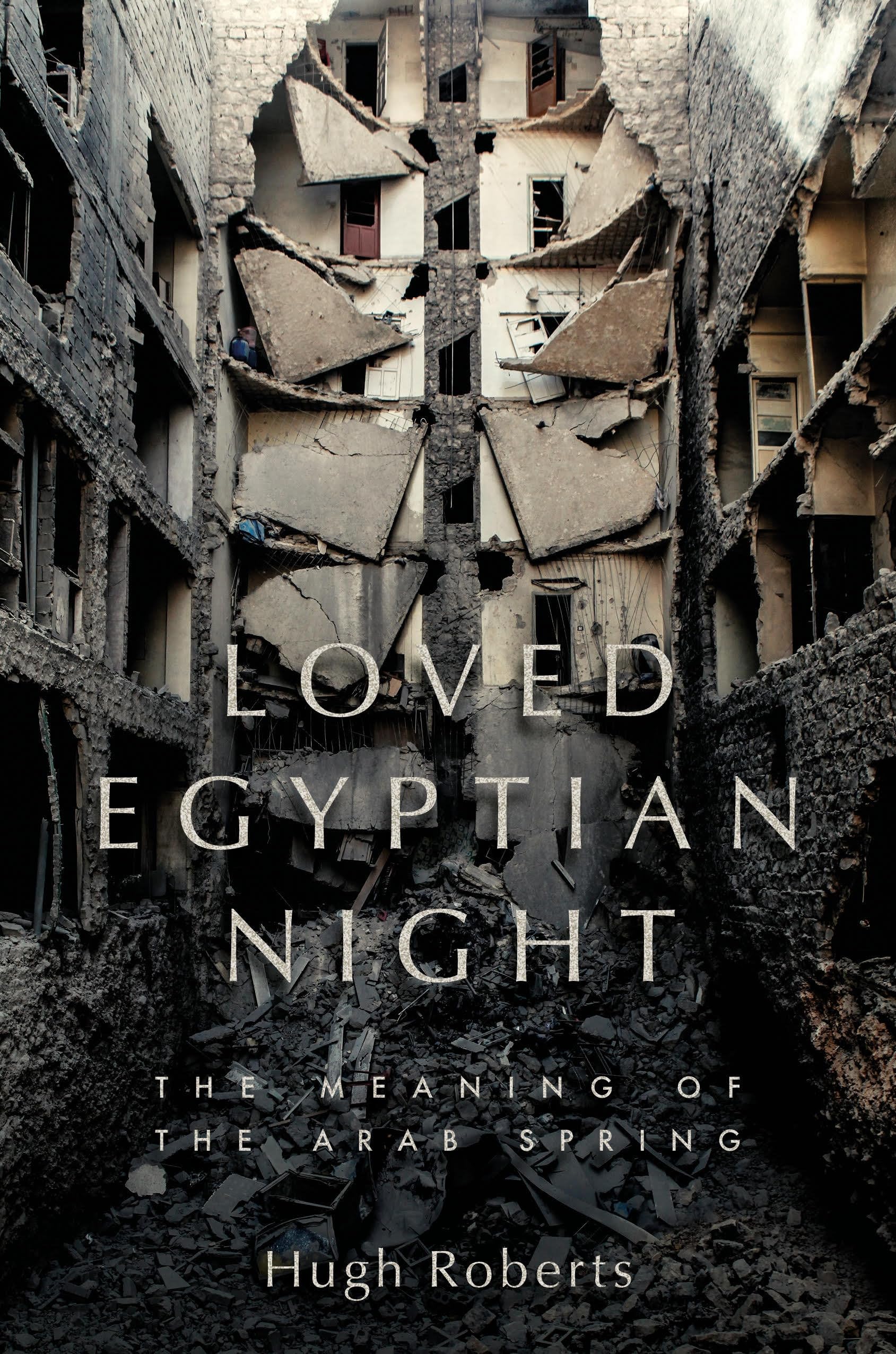 Loved Egyptian Night: The Meaning of the Arab Spring by Hugh Roberts ...