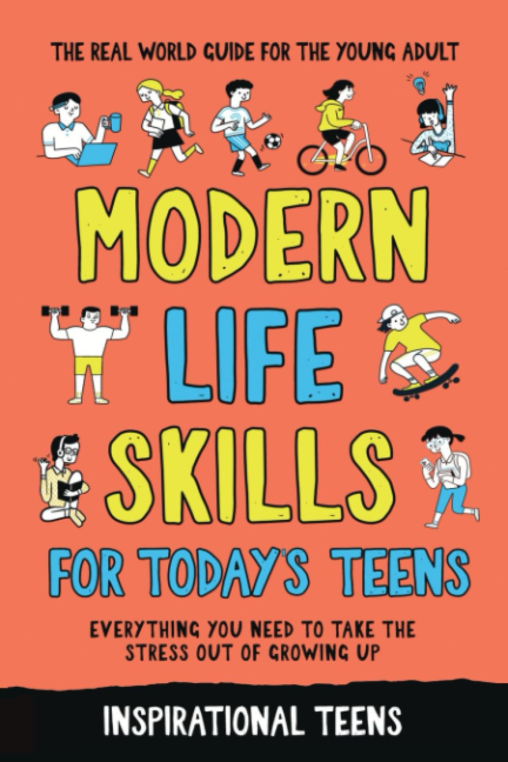 Modern Life Skills for Today's Teens: The real world guide for the ...