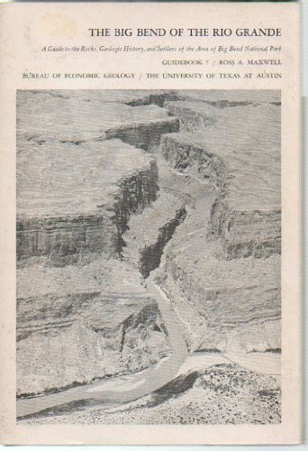 The Big Bend of the Rio Grande: A Guide to the Rocks, Landscape ...