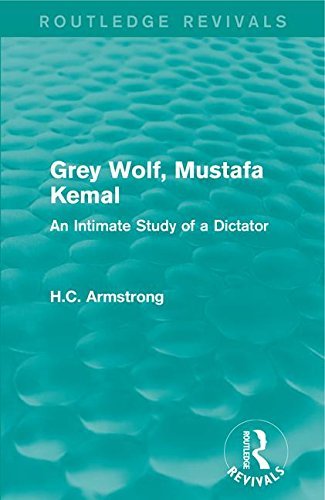 Grey Wolf-- Mustafa Kemal: An Intimate Study of a Dictator [4/28/2017 ...