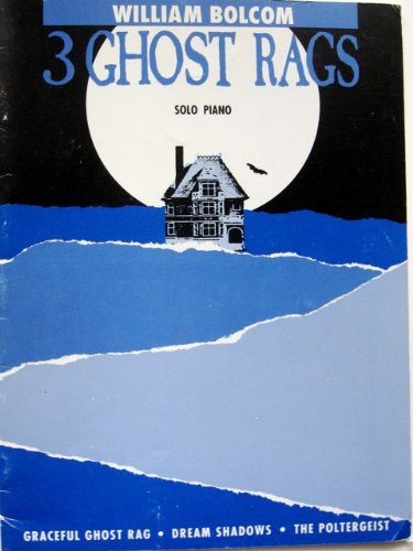 Bolcom: 3 Ghost Rags by William Bolcom | Goodreads