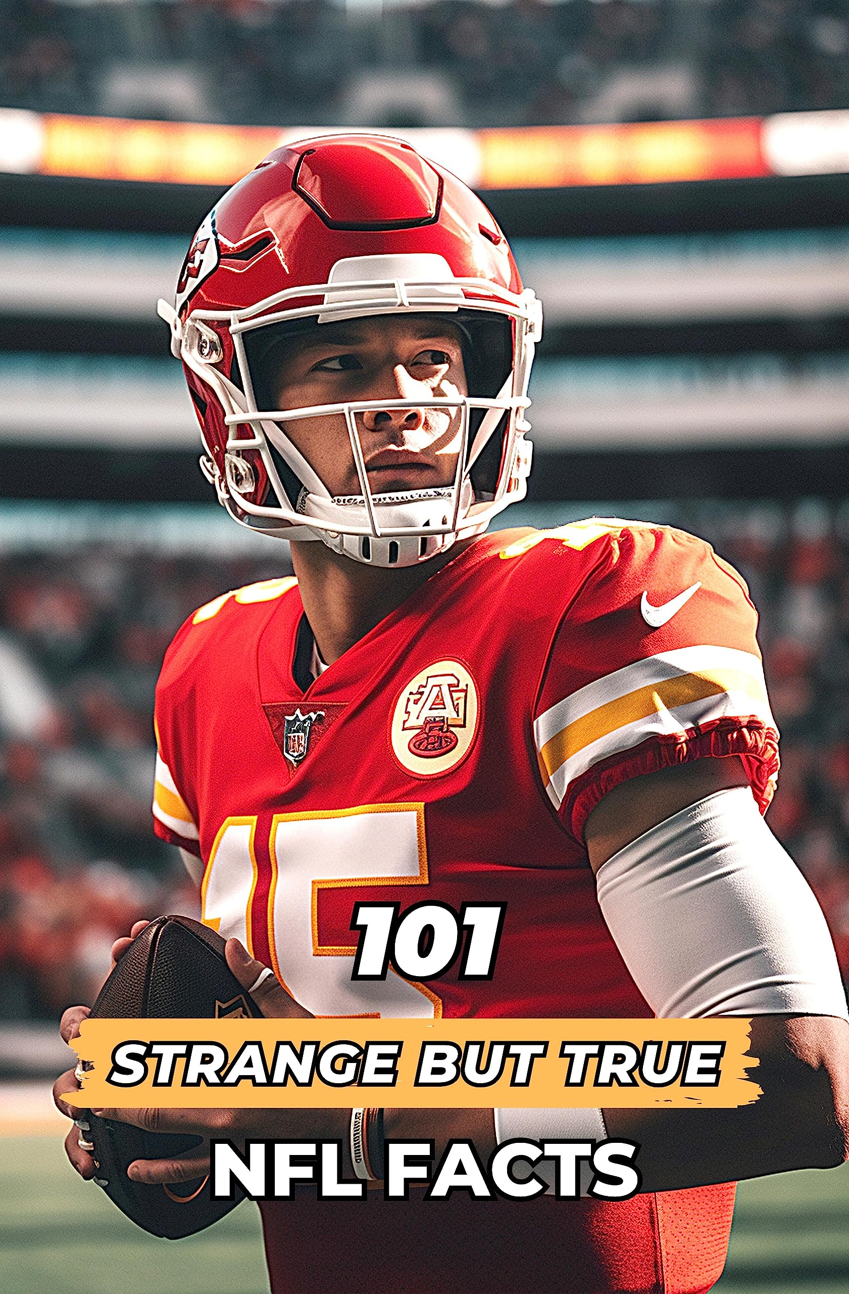 101 Strange But True NFL Facts: Incredible and Surprising Events by VC ...