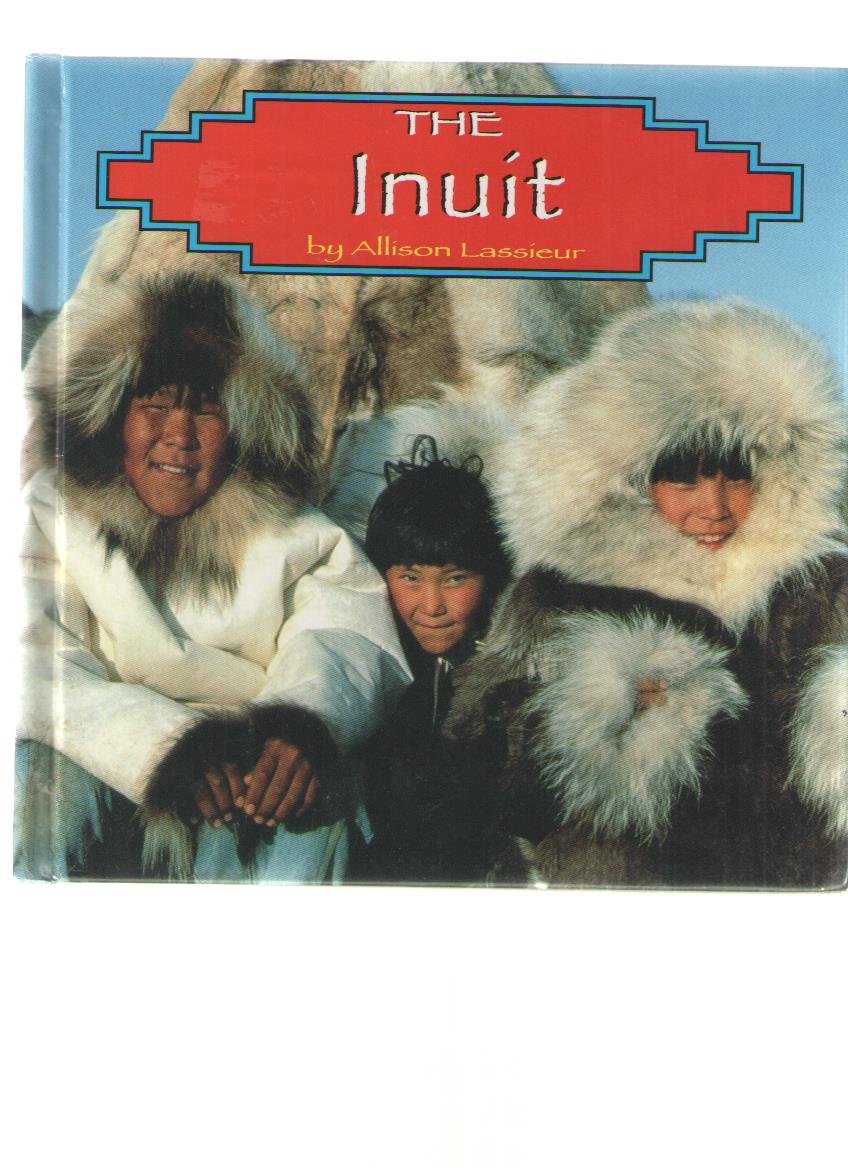 The Inuit (Native Peoples) by Allison Lassieur | Goodreads