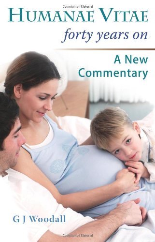 Humanae Vitae; Forty Years on: A New Commentary by George J. Woodall by ...