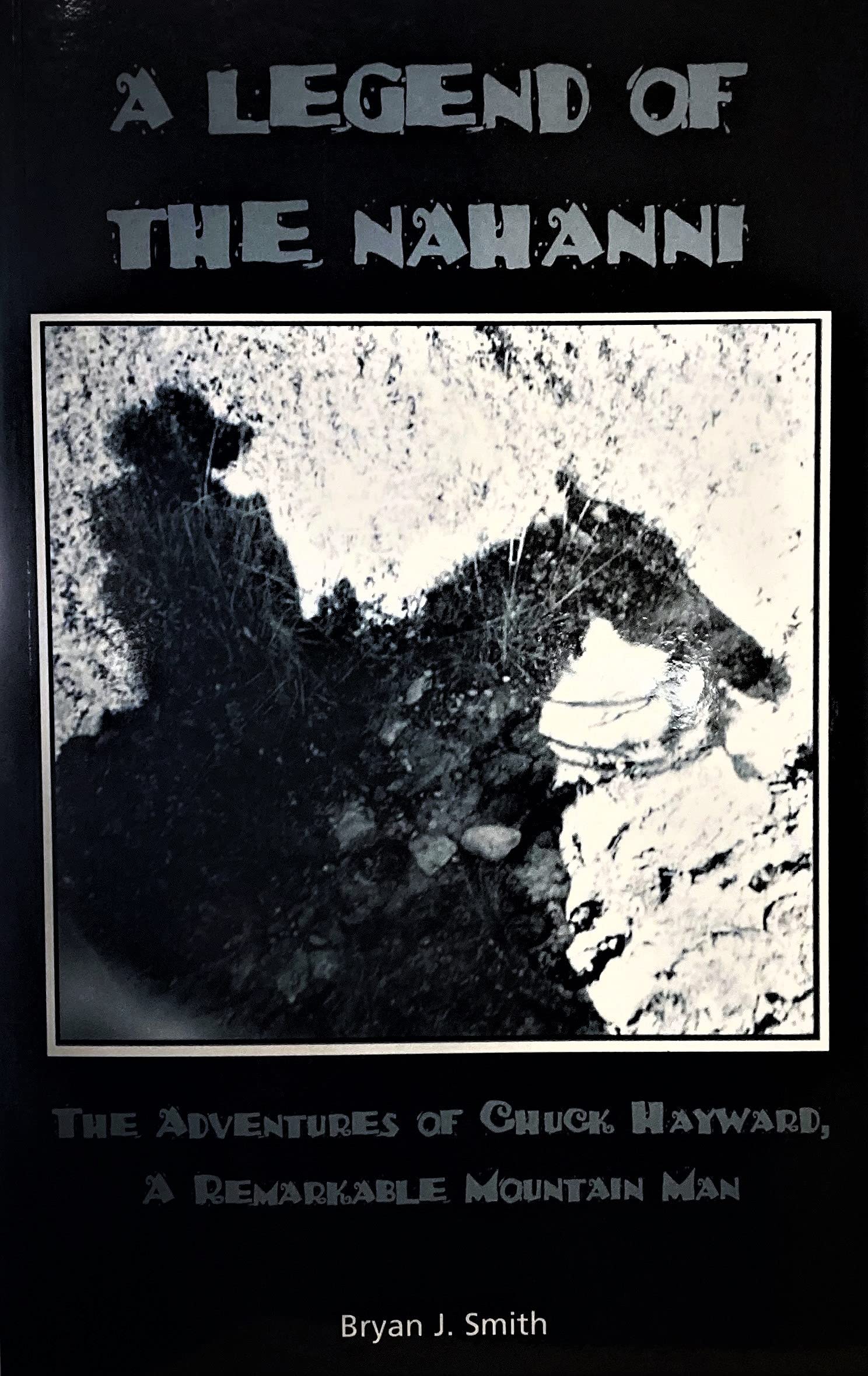 A Legend of the Nahanni by Bryan J. Smith | Goodreads