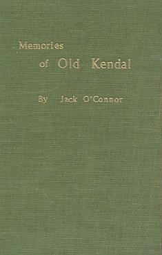 Memories of Old Kendal by Jack O'Connor | Goodreads