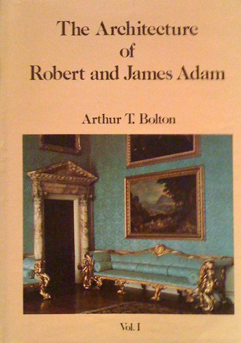 The Architecture of Robert and James Adam by Arthur Bolton by Arthur ...