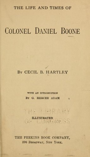 The Life and Times of Colonel Daniel Boone. by Cecil B. Hartley | Goodreads