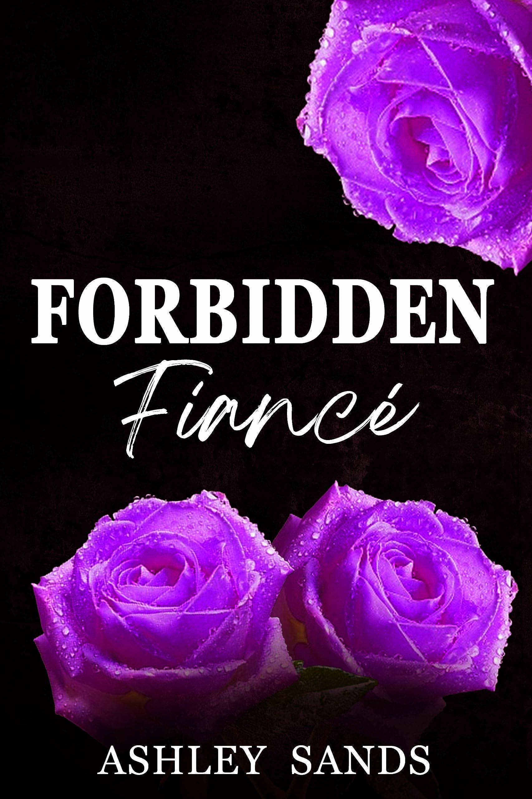 Forbidden Fiancé : A Steamy Vacation Age-Gap Romance by Ashley Sands | Goodreads