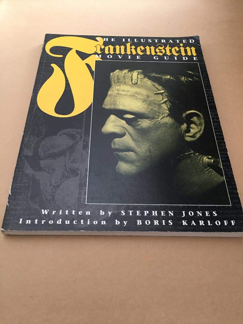 The Illustrated Frankenstein Movie Guide by Stephen Jones | Goodreads
