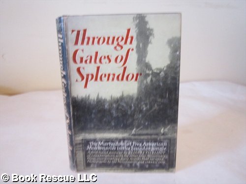 Through Gates of Splendor by Elisabeth Elliott | Goodreads