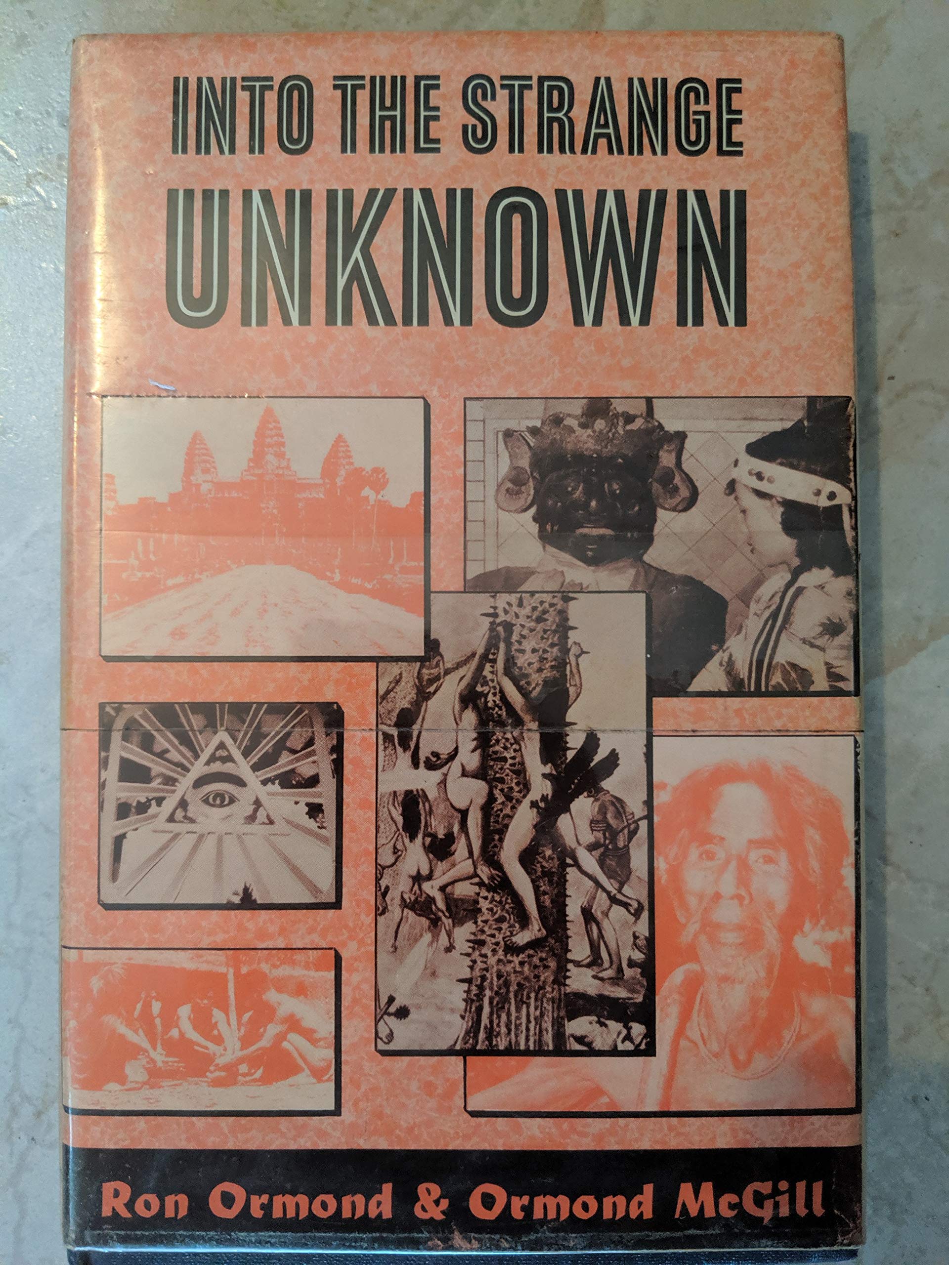 Into the strange unknown, by the two men who lived every moment of it: Ron Ormond & Ormond ...