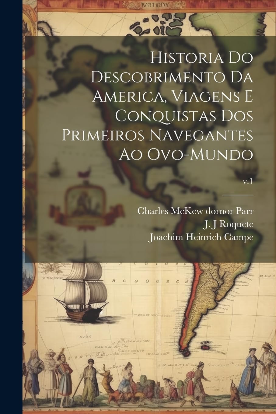 Historia do descobrimento da America, viagens e conquistas dos ...