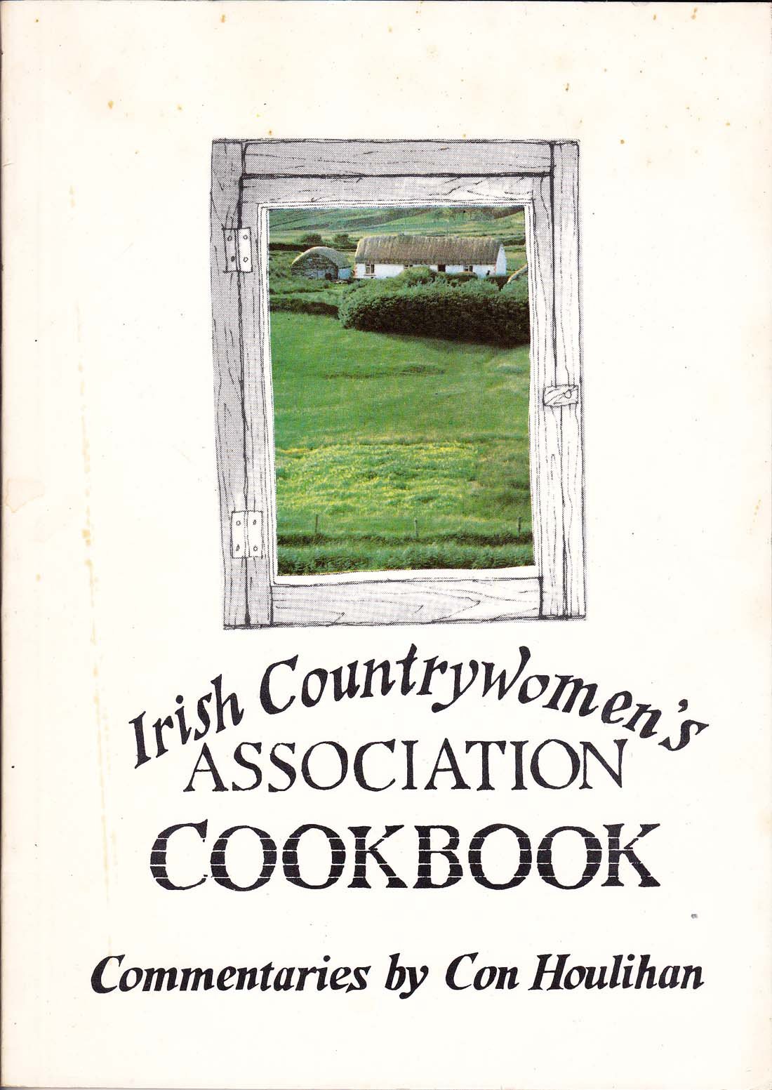 Irish Countrywomen's Association Cookbook by Con Houlihan | Goodreads