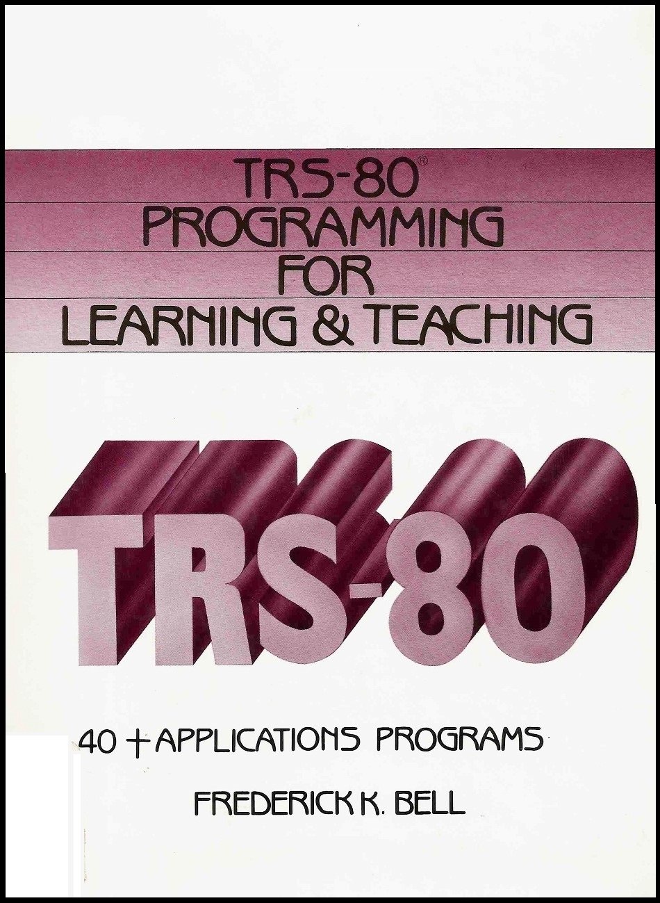 TRS 80 Programming for Learning & Teaching by Frederick H. Bell | Goodreads