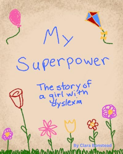 My Superpower: The Story of a Girl with Dyslexia by Clara Bonstead ...