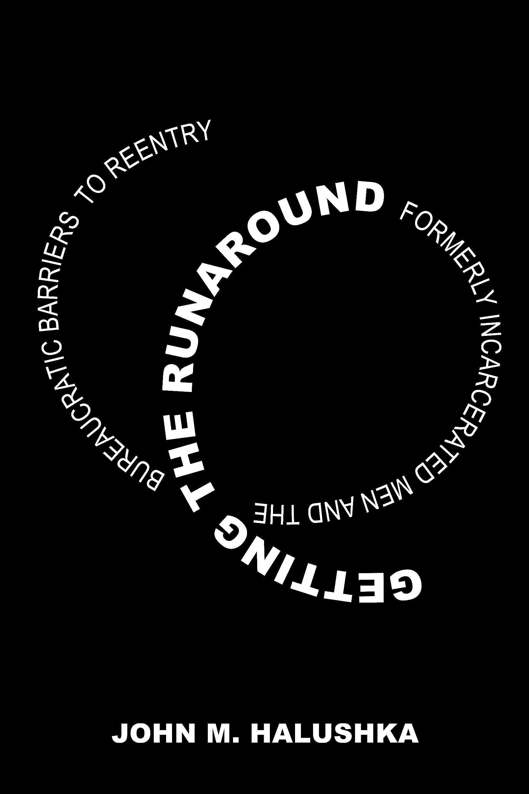 Getting the Runaround: Formerly Incarcerated Men and the Bureaucratic ...