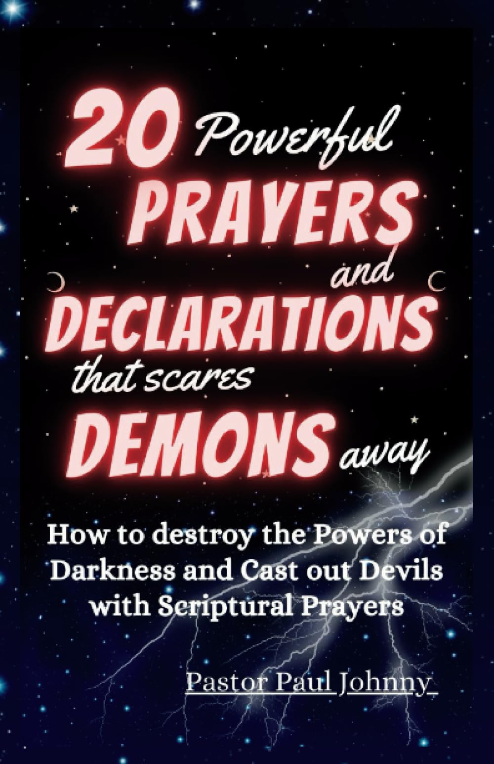 20 POWERFUL PRAYERS AND DECLARATIONS THAT SCARES DEMONS AWAY: How to destroy the Powers of ...