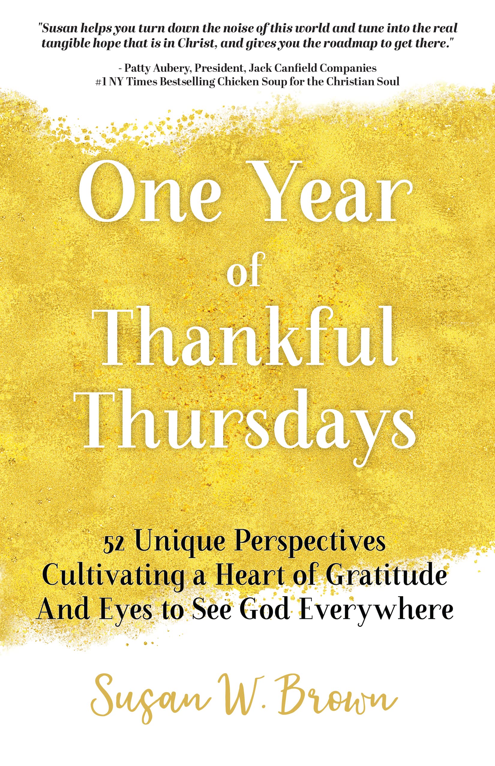 One Year of Thankful Thursdays: 52 Unique Perspectives Cultivating a ...