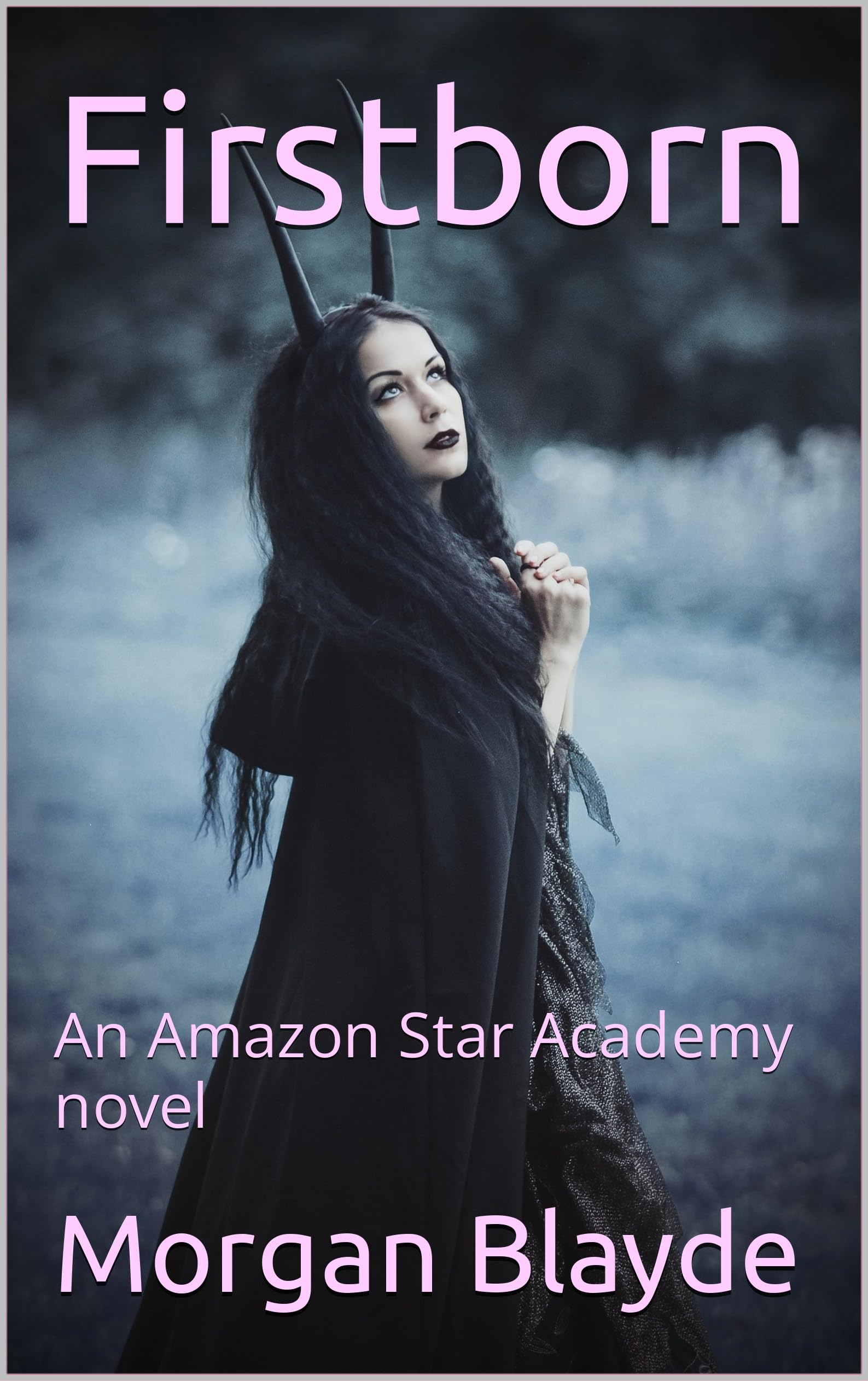 Firstborn: An Amazon Star Academy novel by Morgan Blayde | Goodreads