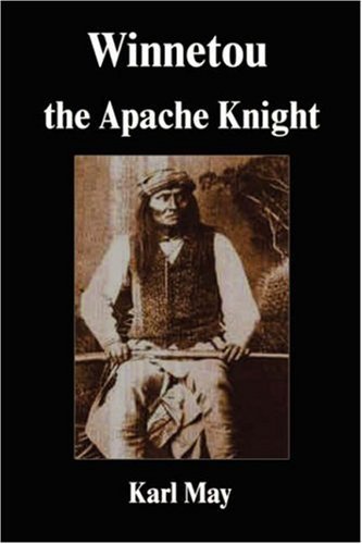 Winnetou the Apache Knight by Karl May (2007-05-25) by Karl May | Goodreads
