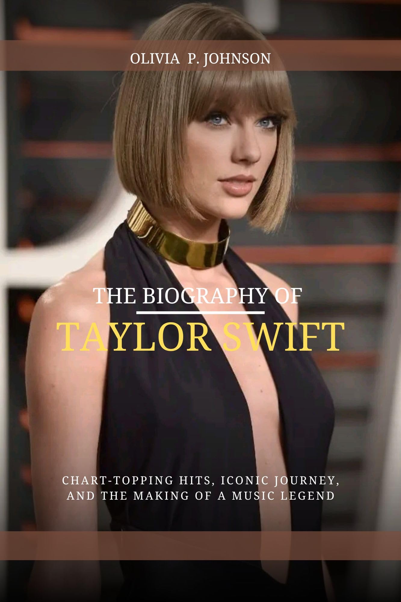 The Biography of Taylor Swift: Chart-Topping Hits, Iconic Journey, and ...