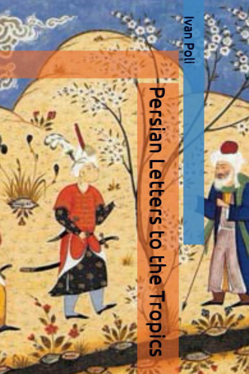 Persian Letters to the Tropics by Ivan Poli | Goodreads