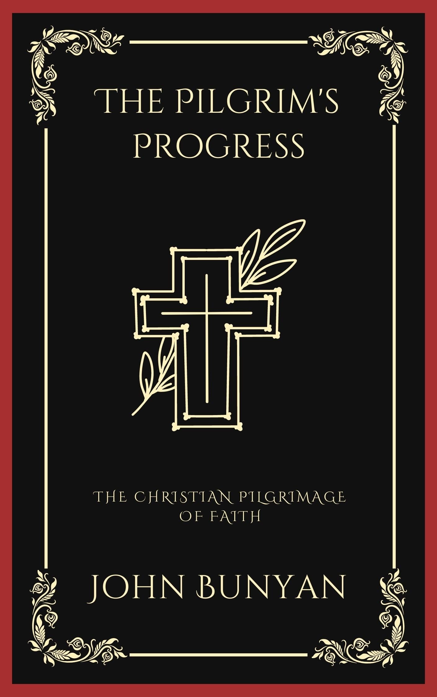 The Pilgrim's Progress: The Christian Pilgrimage of Faith by John ...