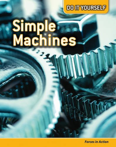 Simple Machines: Forces in Action (Do It Yourself) by Buffy Silverman ...