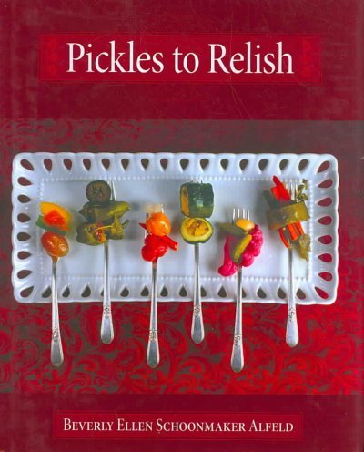 Pickles to Relish by Jim (PHT) Alfeld, Beverly Ellen Schoonmaker/ Couch ...